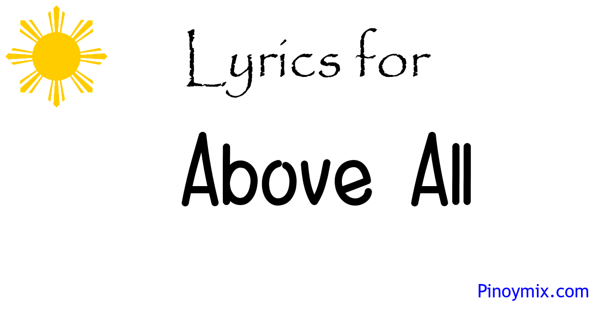 Above All Lyrics | English - Pinoymix