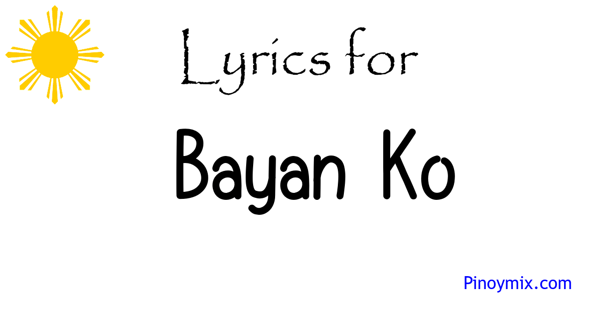 Bayan Ko (My Country) Lyrics | Patriotic - Pinoymix