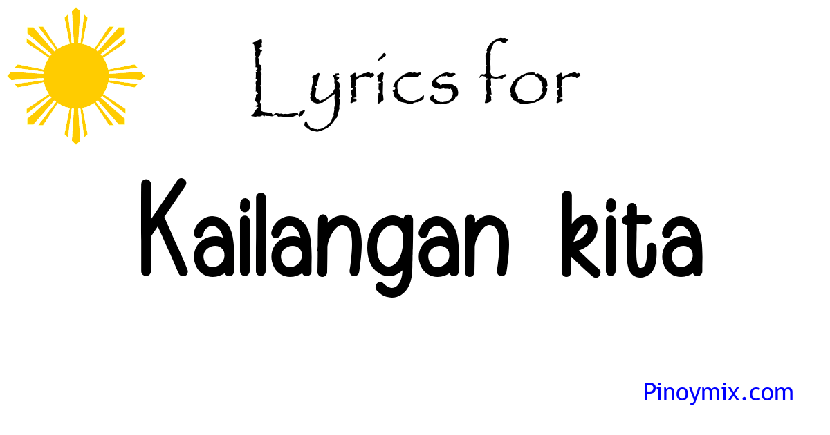 Kailangan Kita Lyrics | Tagalog - Pinoymix