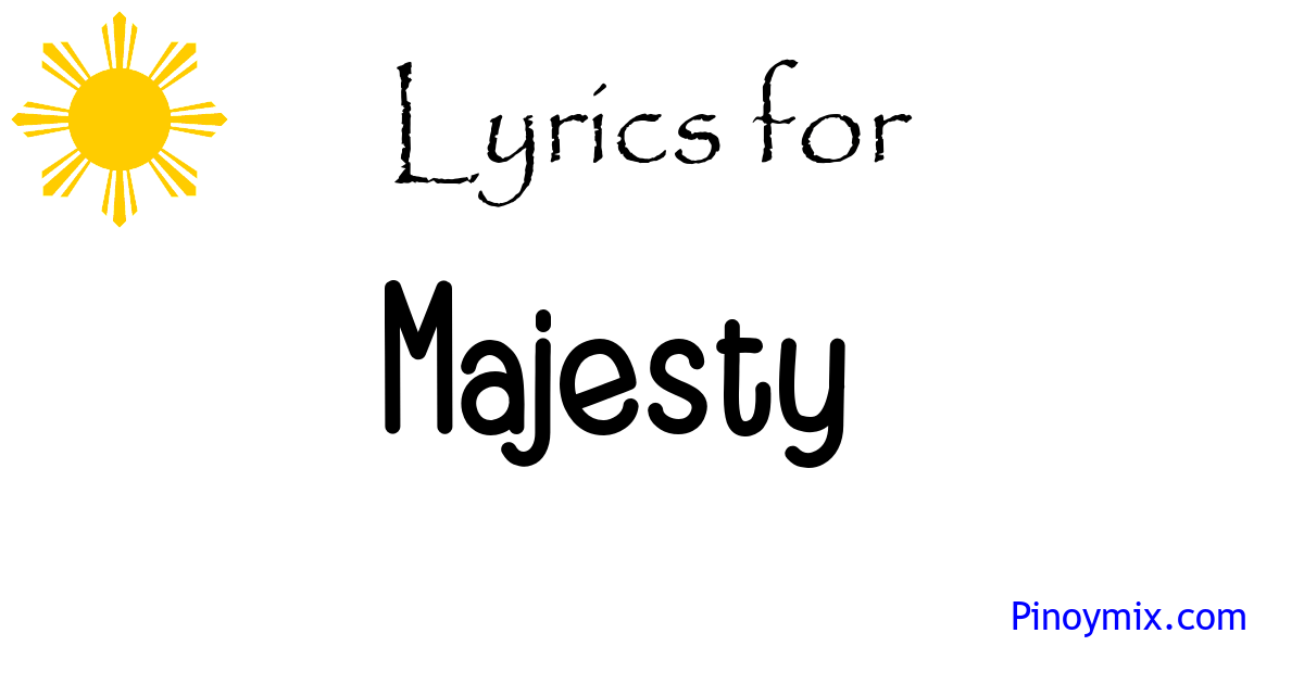 Majesty Lyrics | English - Pinoymix