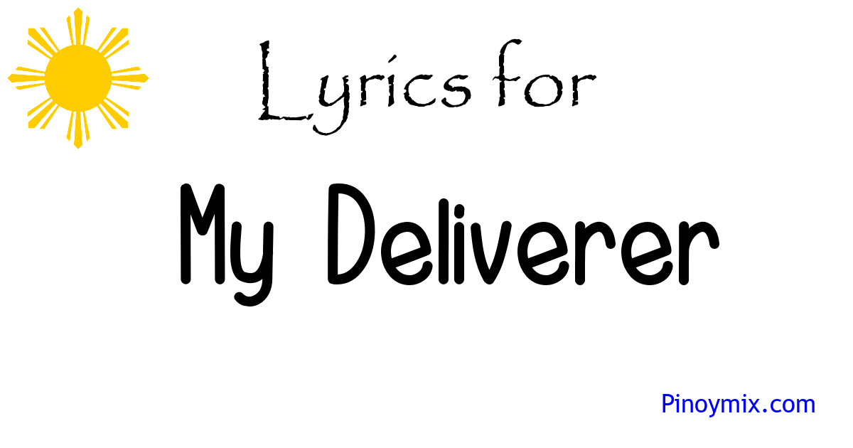My Deliverer (Rich Mullins) Lyrics | English - Pinoymix