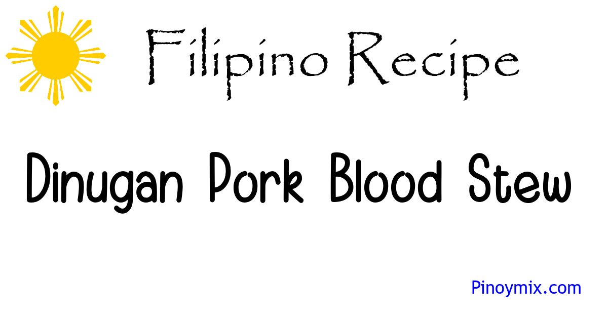 Dinuguan (Pork Blood Stew) : Filipino Recipe - Pinoymix